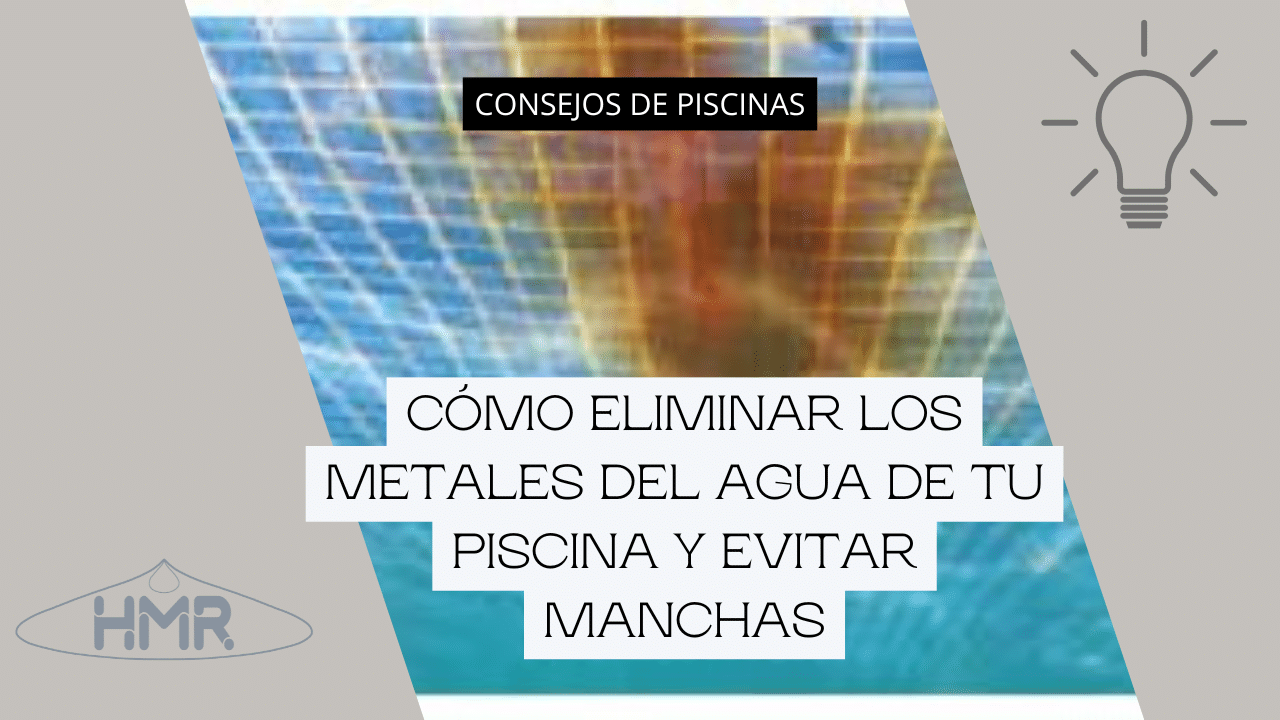 How to remove metals from your pool water and avoid stains - Hidromar
